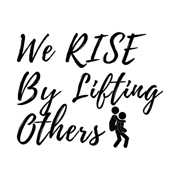 We Rise By Lifting Others We Rise By Lifting Others Tank Top