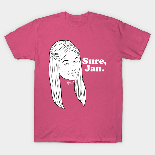 Sure, Jan. - Brady Bunch - T-Shirt | TeePublic