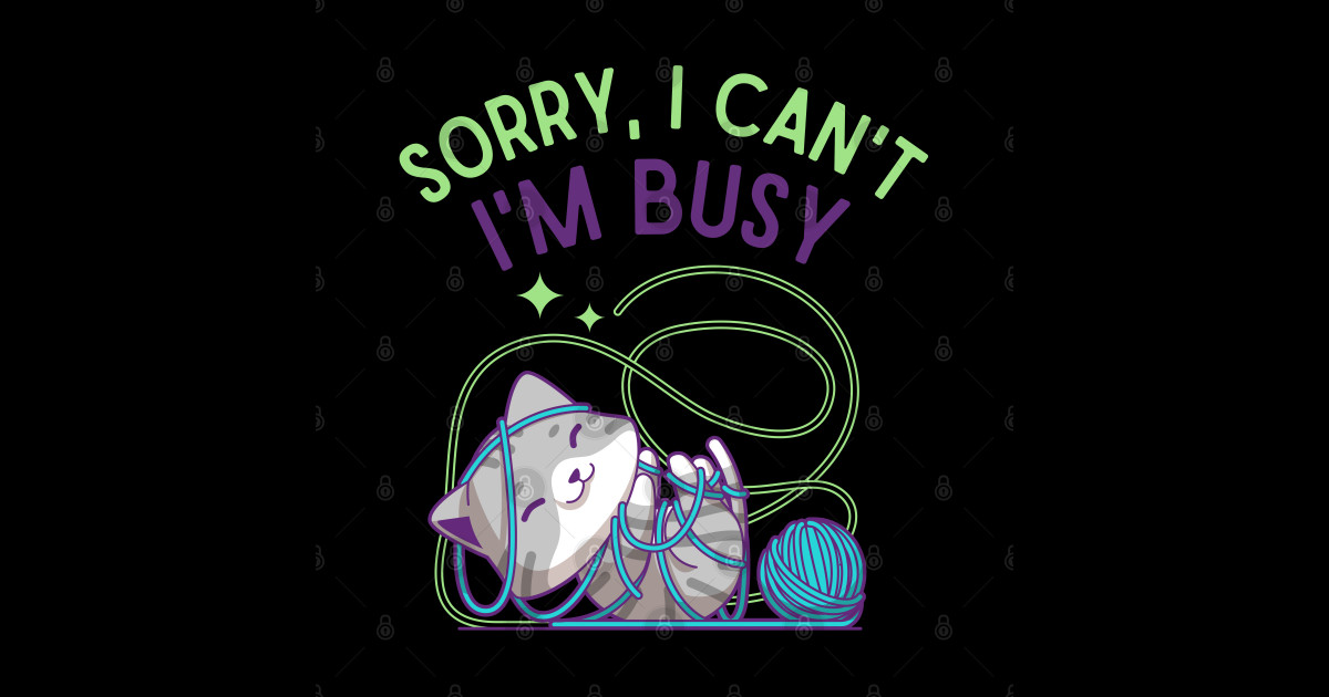 Sorry I can't I'm busy funny sarcastic messages sayings and quotes ...