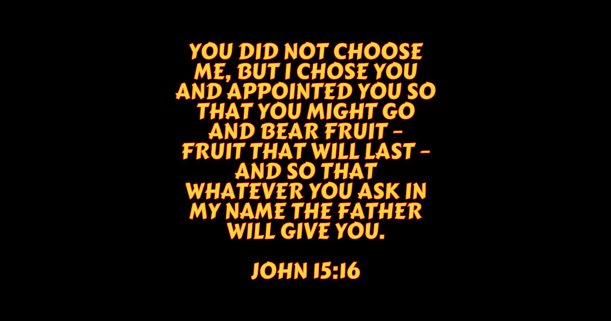 Bible Verse John 15:16 - John 1516 - Sticker | TeePublic
