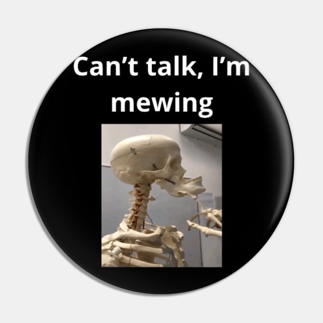 Can't talk I'm mewing meme looksmax skeleton quote funny - Meme - Pin ...