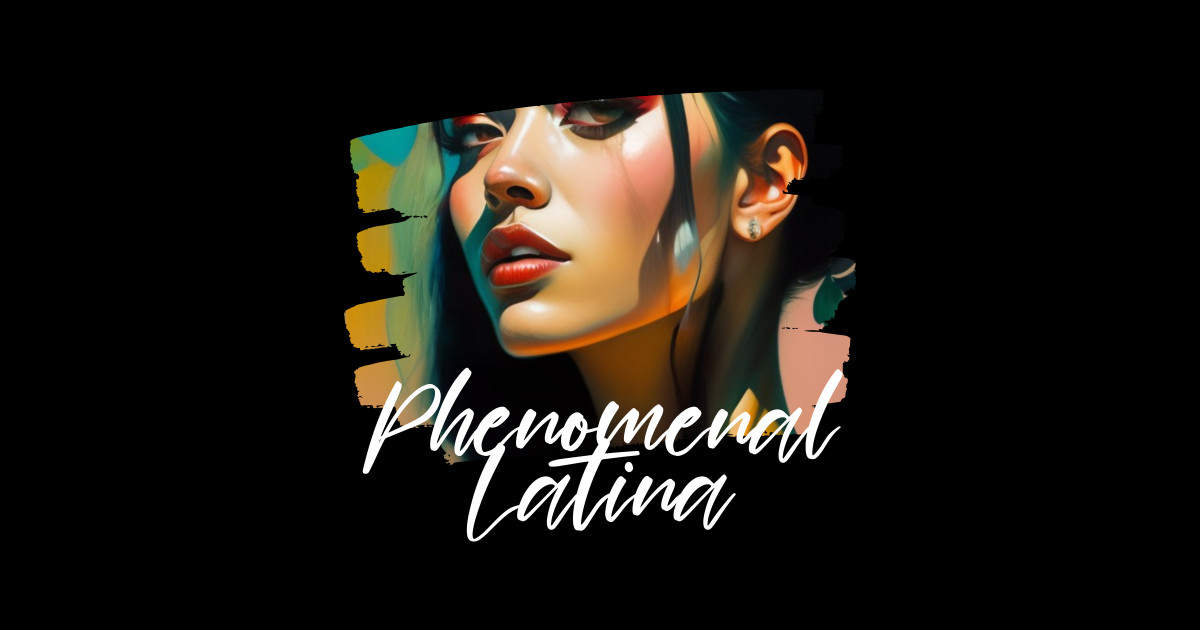 Phenomenal Latina - Phenomenal Latina - Sticker | TeePublic
