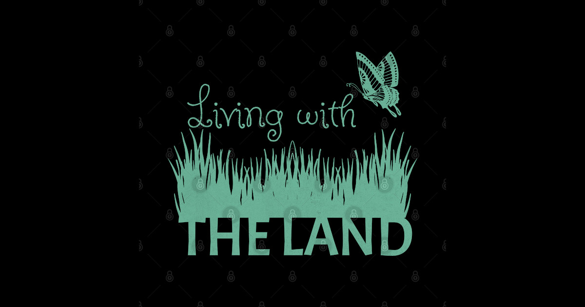 Living with the land - Living With The Land - Sticker | TeePublic