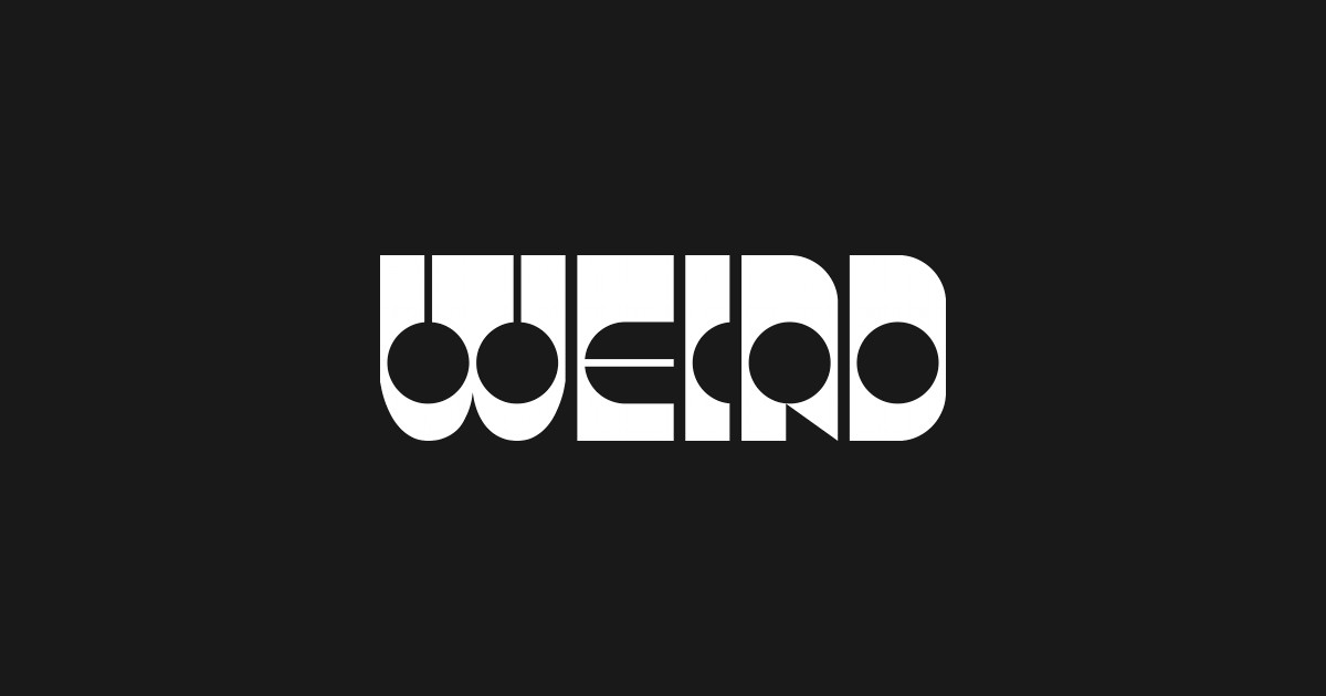 weird bold logo design - Weird - T-Shirt | TeePublic