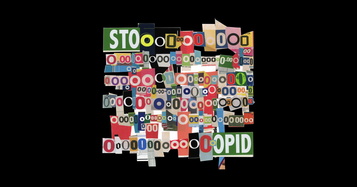 STOOOPID - Stoopid - Sticker | TeePublic