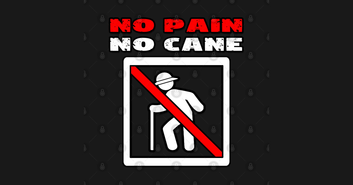 No Pain No Cane - Disability Humor - T-Shirt | TeePublic