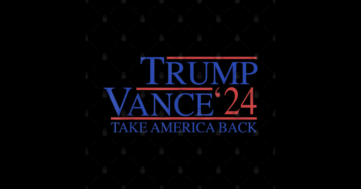 Trump Vance 2024 Donald Trump J D Vance Take America Back - Trump Vance ...