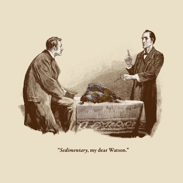 Sedimentary, my dear Watson - Sherlock - T-Shirt | TeePublic