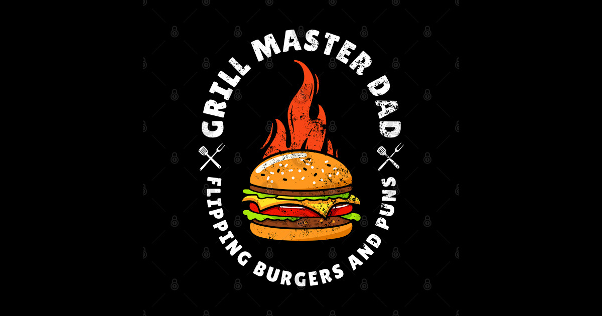 Grill Master Dad: Flipping Burgers and Puns - Daddy + puns - Daddy ...