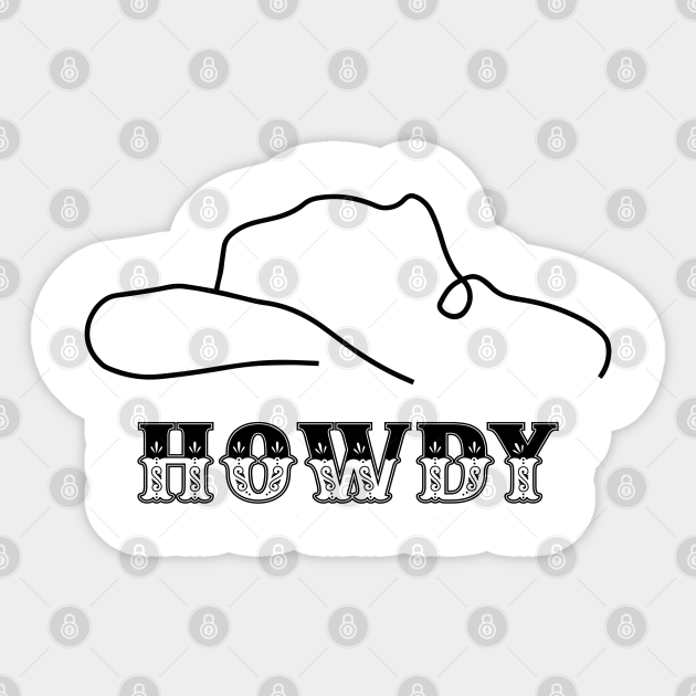 HOWDY Single Line Art of Cowboy Hat (BLACK) - Howdy - Sticker | TeePublic