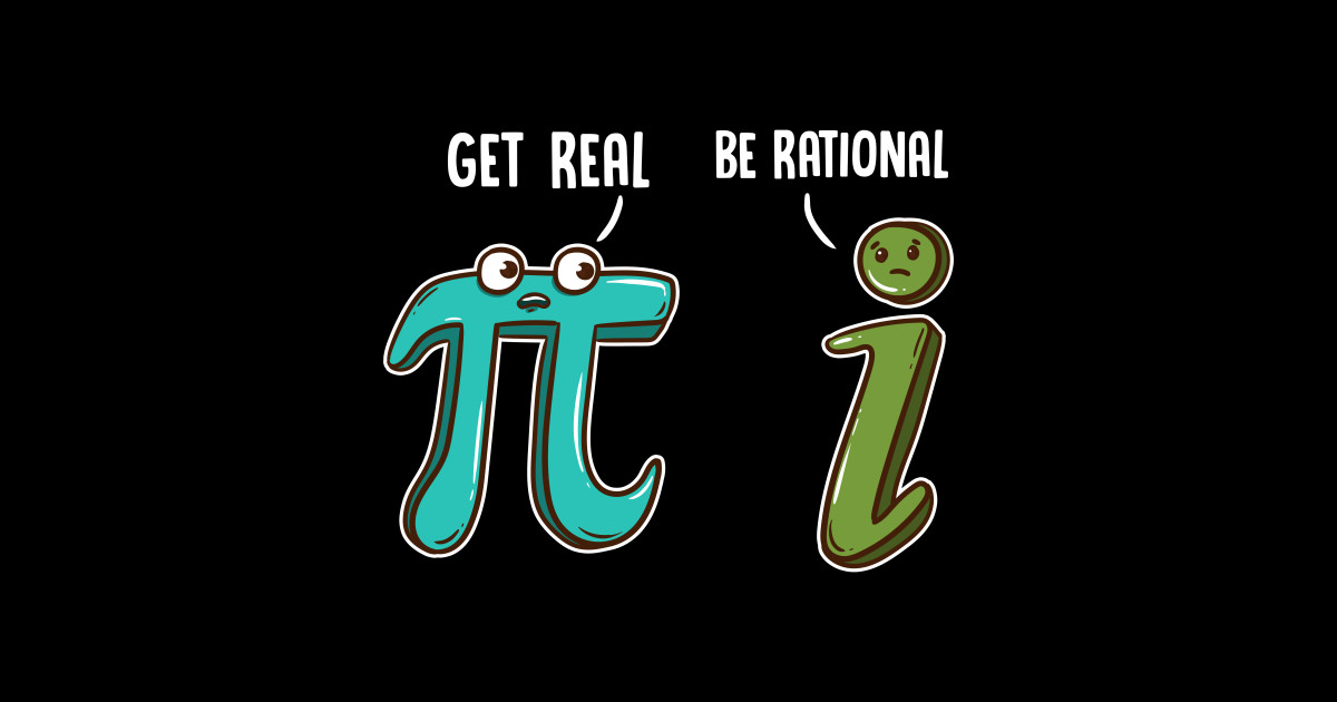 Be Rational Get Real Funny Math Joke Stats Pun - Be Rational Get Real ...