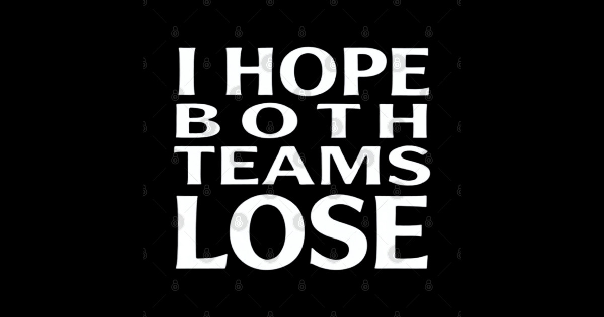 I Hope Both Teams Lose Funny American Football Rivalry - Football Humor ...