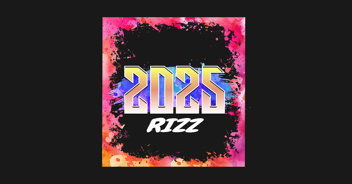 2025-Rizz - 2025 Rizz - T-Shirt | TeePublic