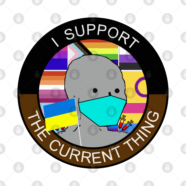 I support the current thing npc meme - I Support The Current Thing - T ...