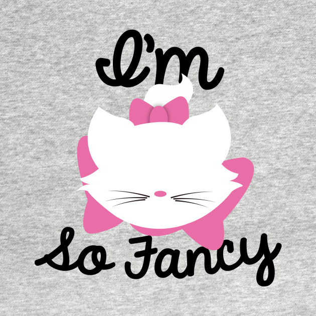 I'm so Fancy - The Aristocats - T-Shirt | TeePublic
