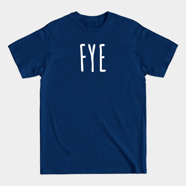 'FYE' slang white handwritten text - Fye - T-Shirt sold by Gurjinder ...
