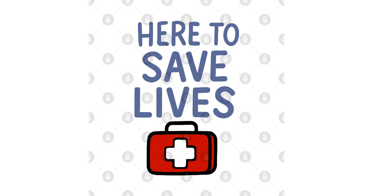 Here to Save Lives - Doctor - T-Shirt | TeePublic