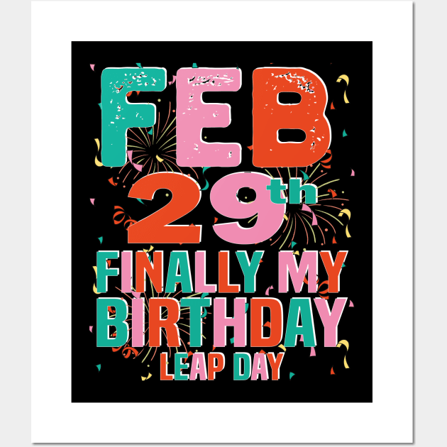 feb 29th finally my Birthday Leap Day - Feb 29 - Posters and Art Prints ...