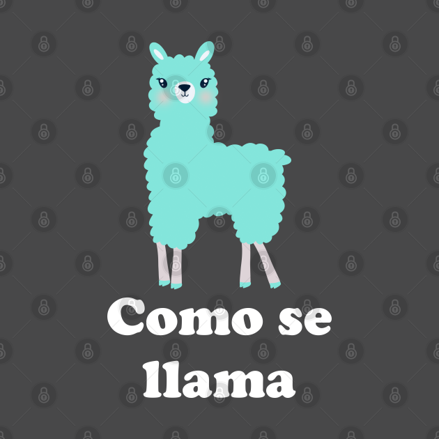 Como Se Llama - Llama - T-Shirt | TeePublic Como Se Llama - Llama - T-Shirt | TeePublic