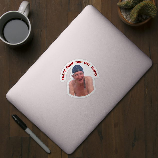 That's some bad hat, Harry. - Bad Hat - Sticker | TeePublic