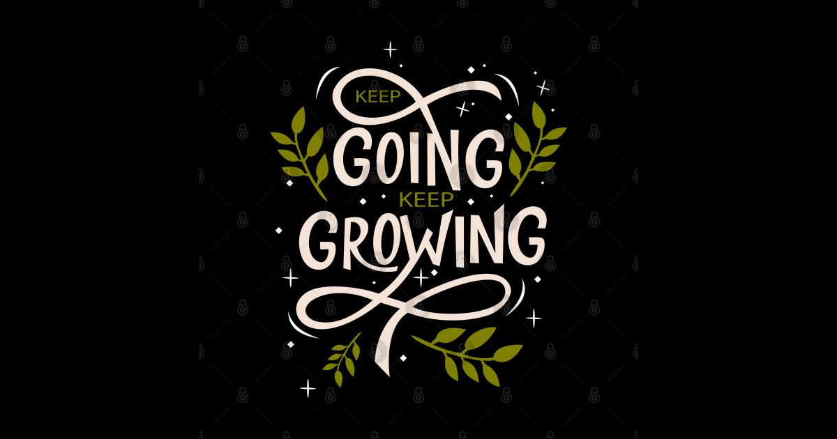 Keep Going Keep Growing - Keep Going Keep Growing - Sticker | TeePublic