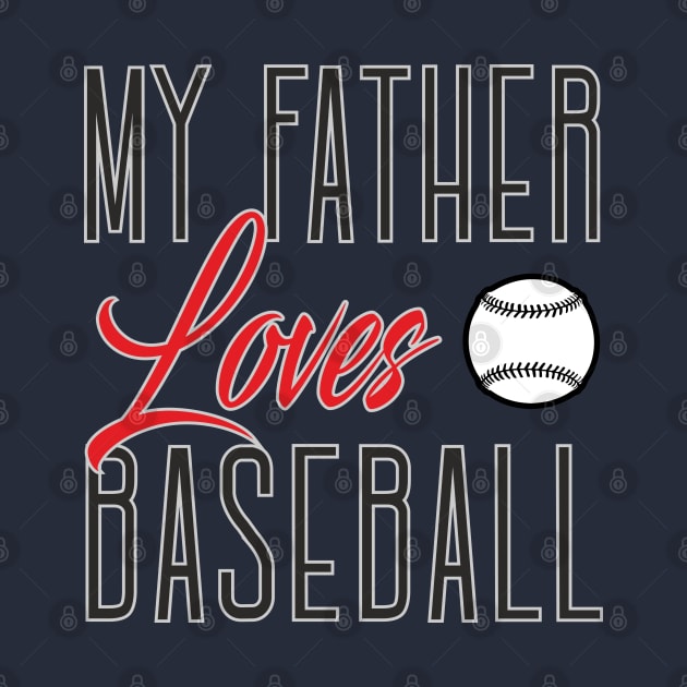 My father loves baseball - Fathers Day - T-Shirt | TeePublic
