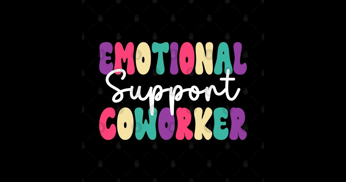 Co Worker Emotional Support Coworker colleague - Funny Emotional ...