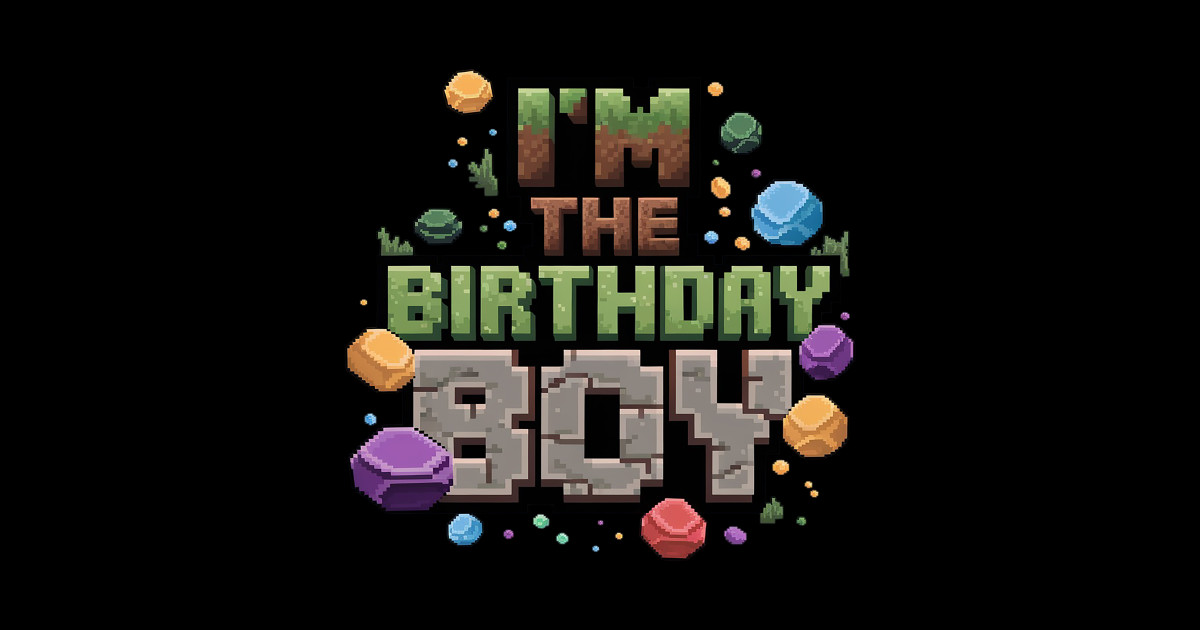 Birthday Boy I'm The Birthday Boy Pixel Number - Birthday Boy Im The ...
