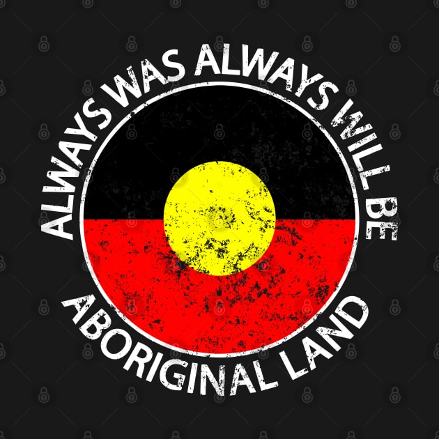 Always Was Always Will Be Aboriginal Land Indigenous Flag - Always Was ...