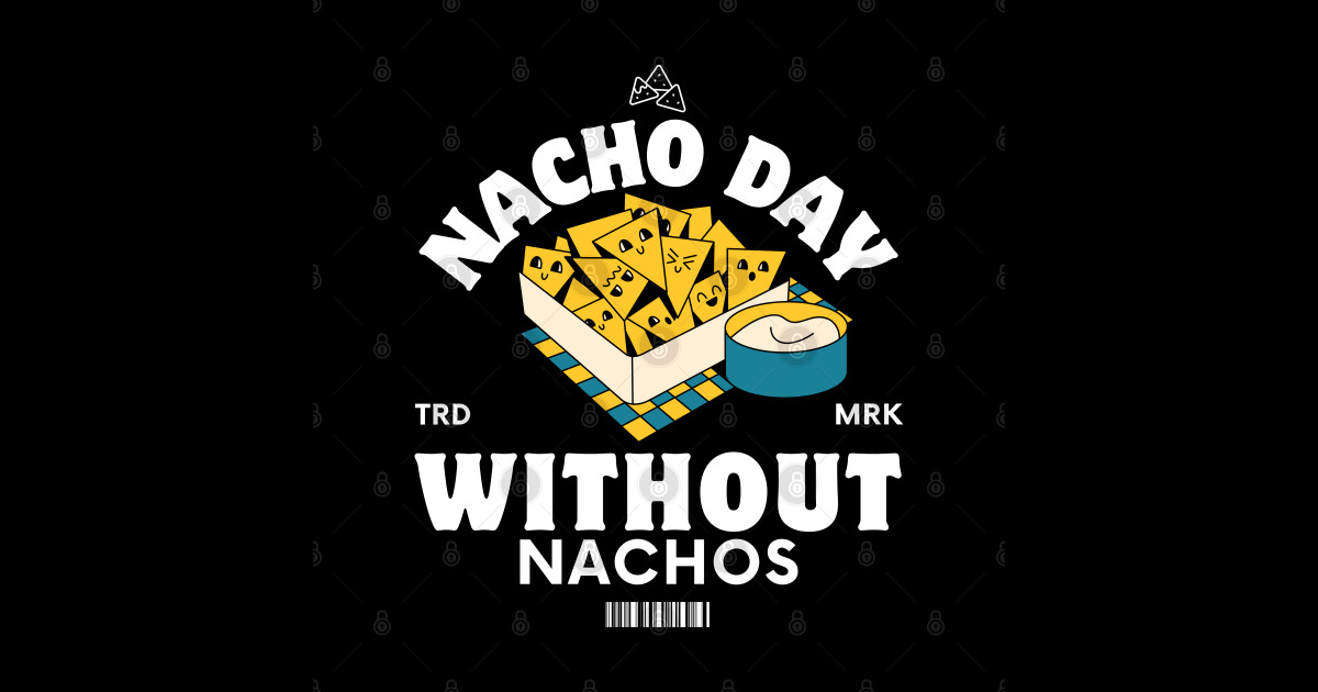 Nacho day - Loaded Nacho Art - Sticker | TeePublic
