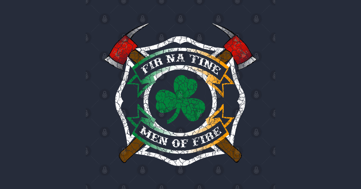 Fir na Tine - Irish Firefighter - Firefighter - Sticker | TeePublic