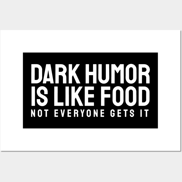 Dark Humor Is Like Food Not Everyone Gets It - Dark Humor Is Like Food ...
