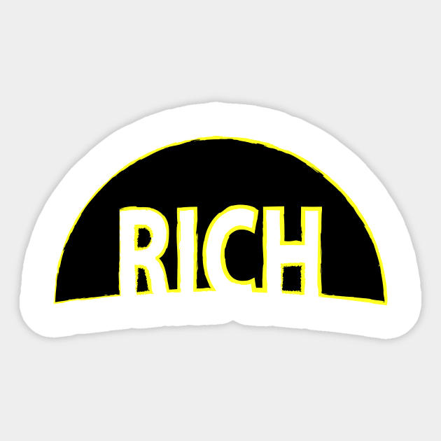 Rich - Rich - Sticker | TeePublic
