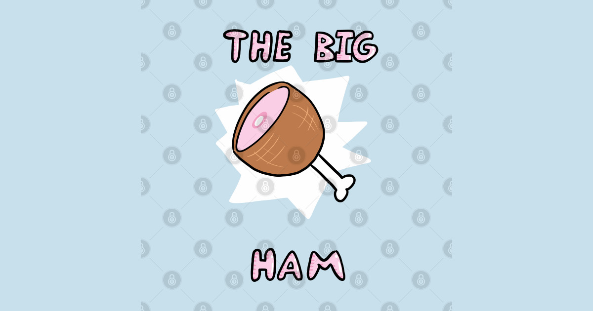 The Big Ham - Ham - T-Shirt | TeePublic