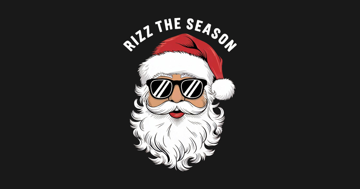 Rizz The Season Funny Christmas 2024 Santa Claus Humor - Rizz The ...