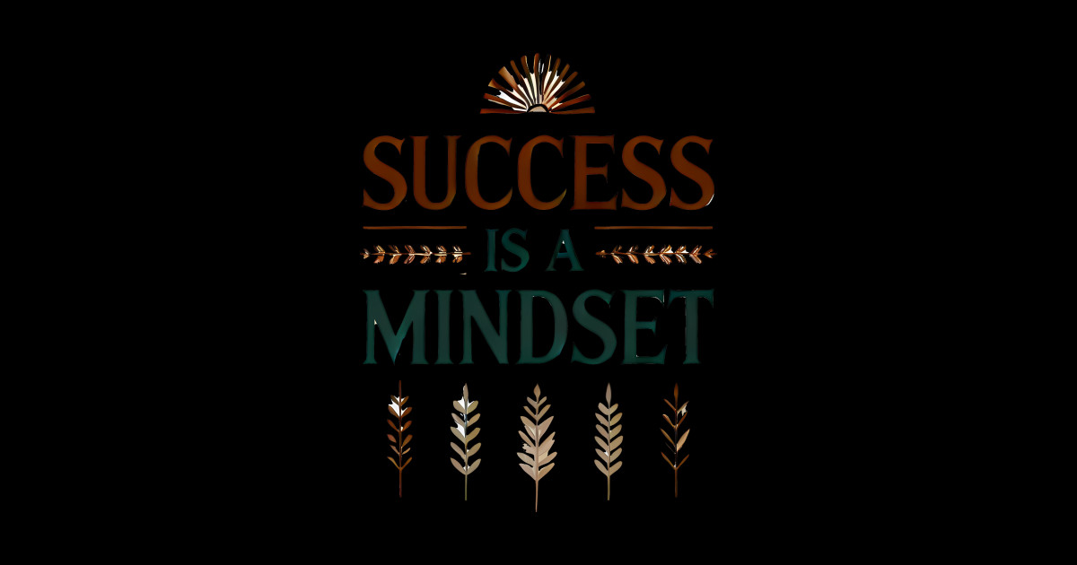 Success is a Mindset, Motivational Quote - Mindset Quote - Sticker ...