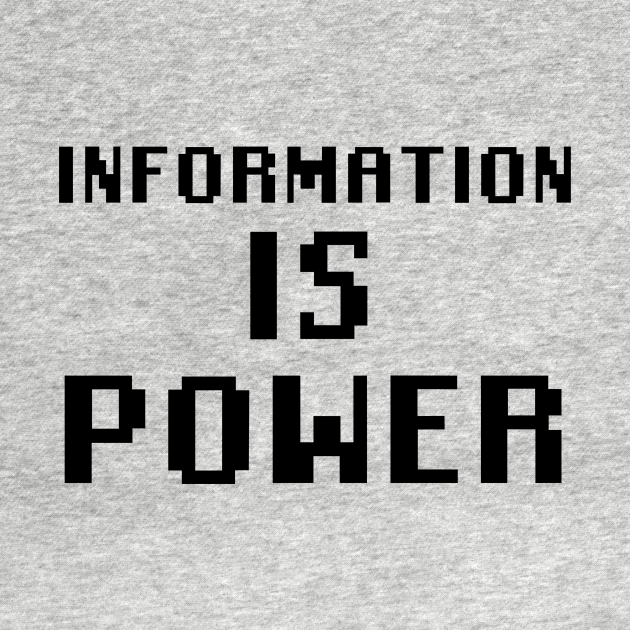 Information Is Power - Quotes - T-Shirt | TeePublic