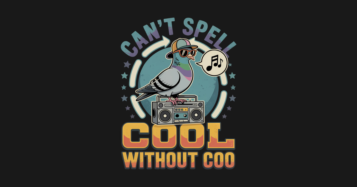You Can't Spell Cool Without Coo Funny Pigeon - Funny Pigeon - T-Shirt ...
