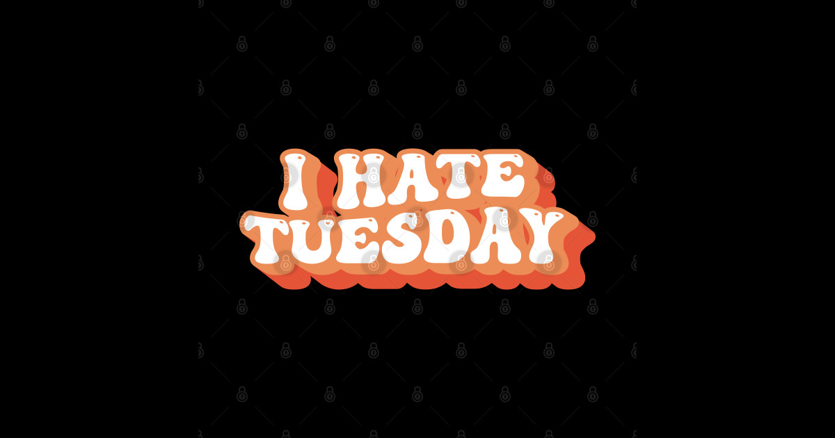 I Hate Tuesday Typography - Tuesday - Sticker | TeePublic