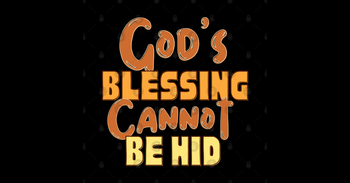 God's blessing cannot be Hid - Gods Blessing - Sticker | TeePublic