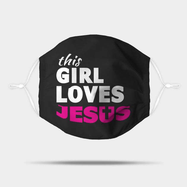 This Girl Loves Jesus Faith Based Christian Christian Mask Teepublic