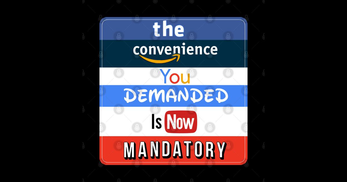 the convenience you demanded is now mandatory - Propaganda - Sticker ...