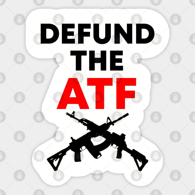 Defund the ATF Dark Design - Government - Sticker | TeePublic