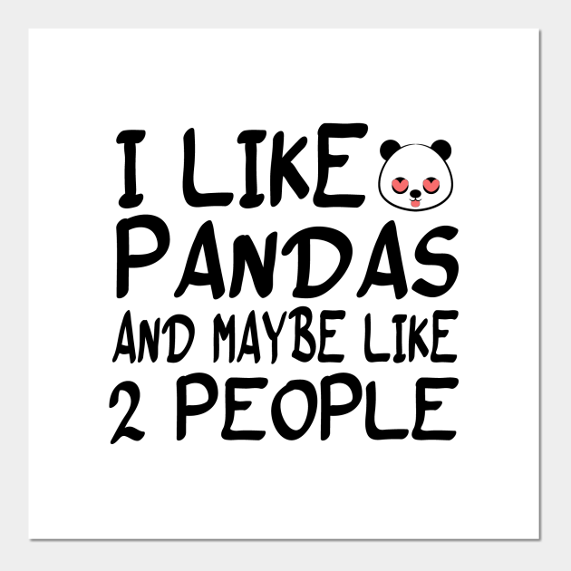 I Like Pandas And Maybe Like 2 People / Panda / Panda Bear / Cute Panda ...