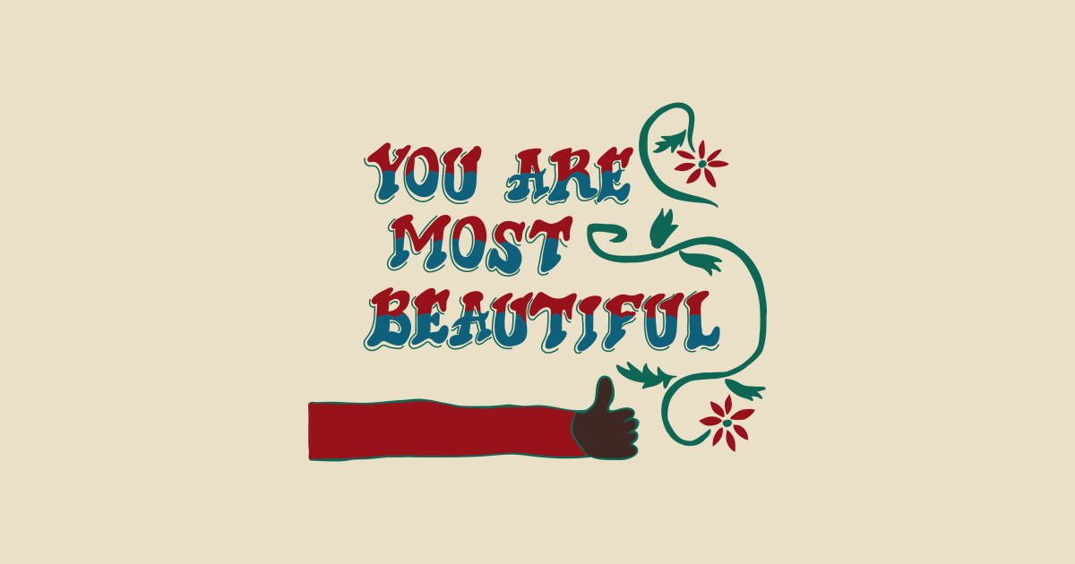 You are most beautiful AK - You Are Most Beautiful - T-Shirt | TeePublic