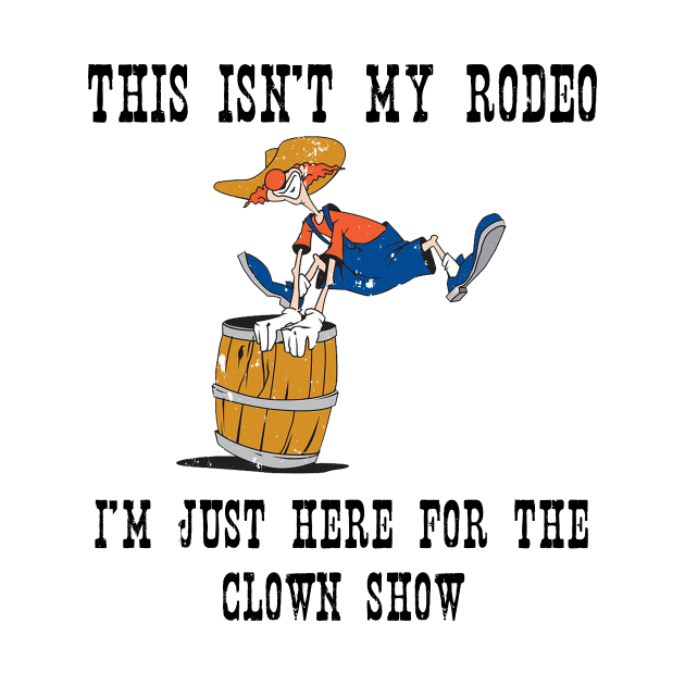 Not My Rodeo. - Rodeo - T-Shirt | TeePublic
