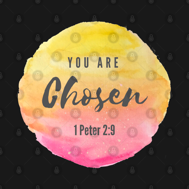 You are chosen 1 Peter 2:9 Bible verse - You Are Chosen 1 Peter 2 9 - T ...