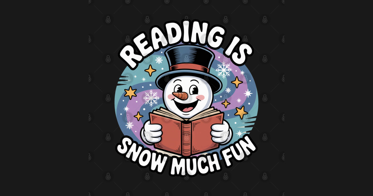 Reading Is Snow Much Fun Snowman Winter Readers - Snowman - T-Shirt ...