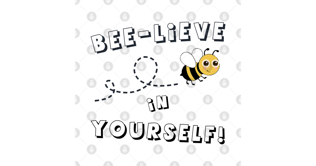 BEE-lieve In Yourself - Bees - T-Shirt | TeePublic