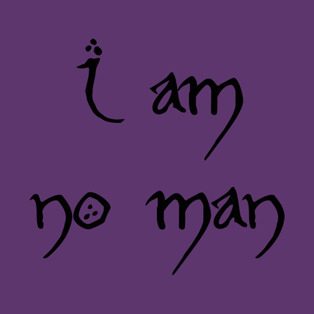 I am no man - Lord Of The Rings - T-Shirt | TeePublic